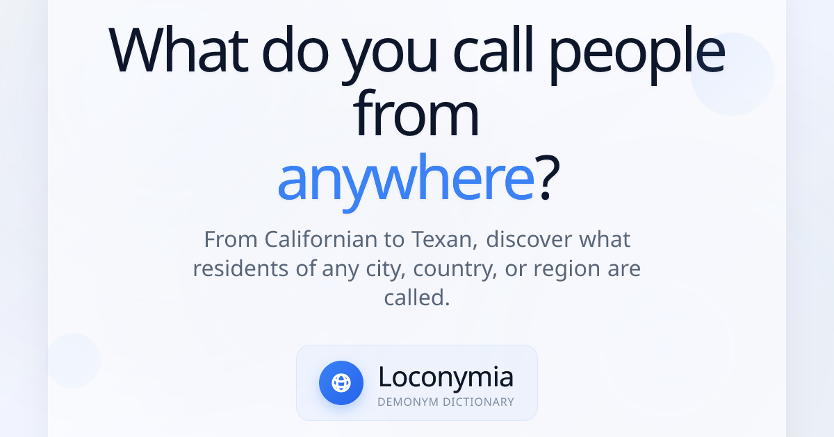 Loconymia - Demonym Dictionary | What Are People Called From Any Place?